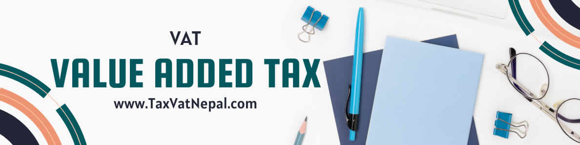 VAT (Value Added Tax) in Nepal | Concept, Rules, Returns